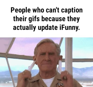 Haha nerds - People who can't caption their gifs because they actually ...