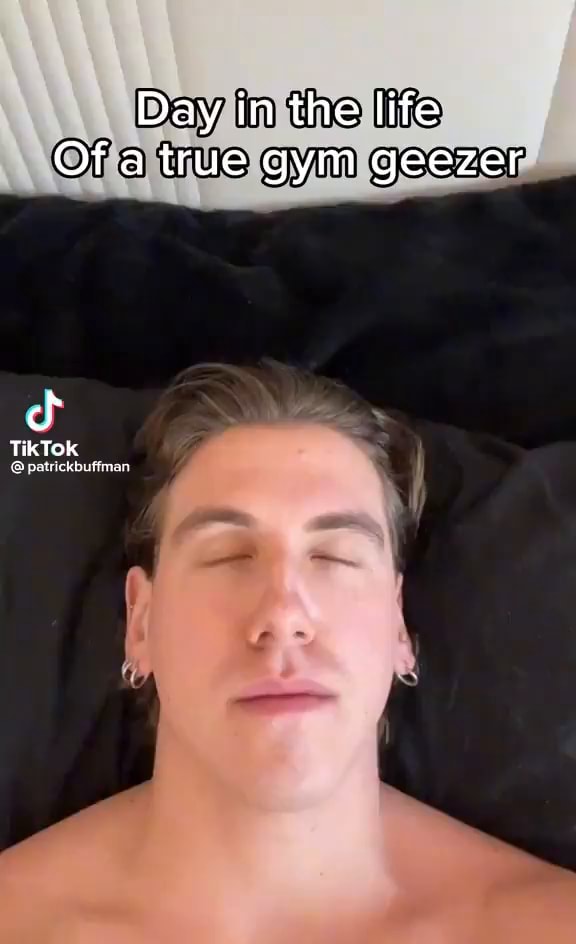 Day in the life Of a true gym geezer TikTok - iFunny