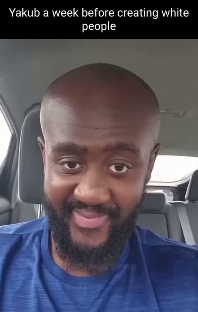 Yakub a week before creating white people - iFunny