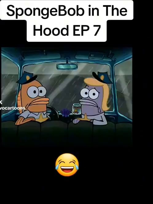 SpongeBob in The Hood EP 7 co = - - iFunny