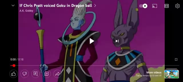 If Chris Pratt voiced Goku in AK. Gobby O@ aie la - iFunny