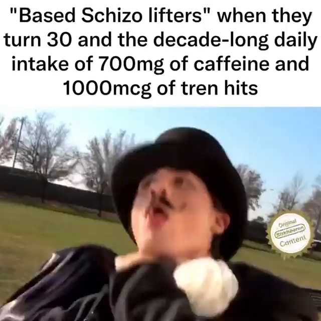 "Based Schizo lifters" when they turn 30 and the decade-long daily ...