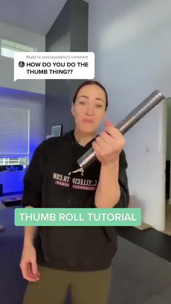 To @ How BO YOU DO THE THUMB THING?? aT THUMB ROLL TUTORIAL - iFunny