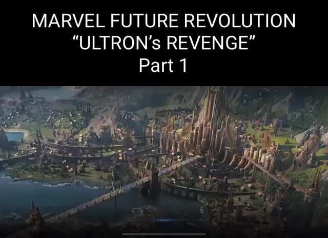 MARVEL FUTURE REVOLUTION "ULTRON's REVENGE" Part 1 - iFunny