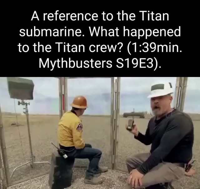 A reference to the Titan submarine. What happened to the Titan crew ...