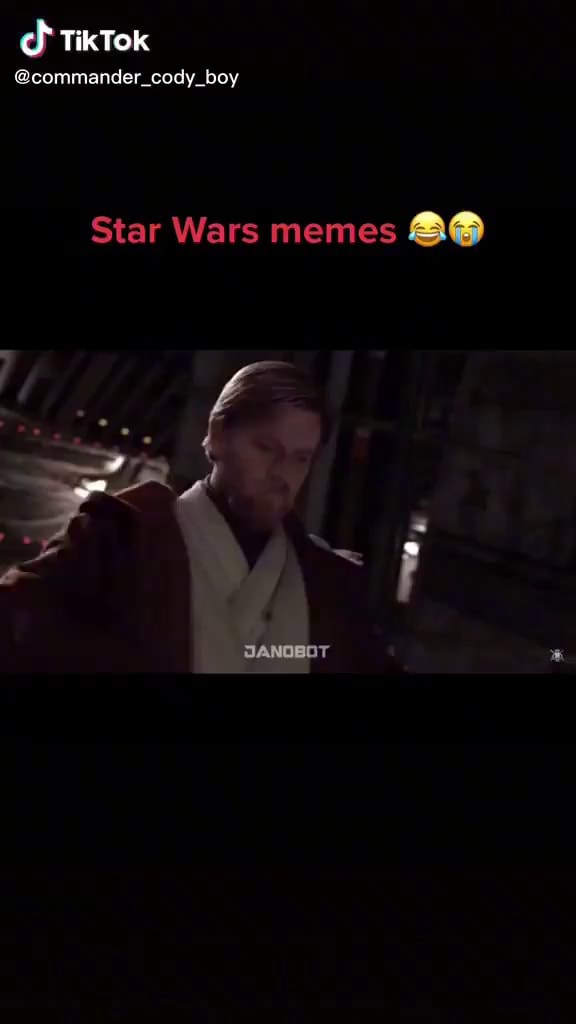 Ch TikTok @commander_cody_boy Star Wars memes JANDEST - iFunny