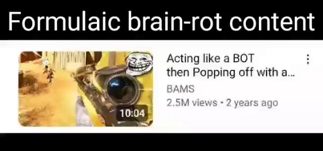 Formulaic brain-rot content then Pepping off with a... BAMS Acting like ...