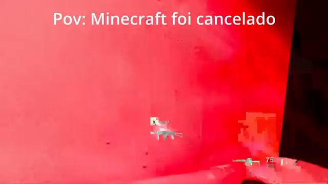 Pov: Minecraft foi cancelado - Pov: Minecraft foi cancelado - iFunny