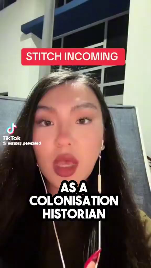 STITCH INCOMING TikTok AS'A COLONISATION HISTORIAN - iFunny