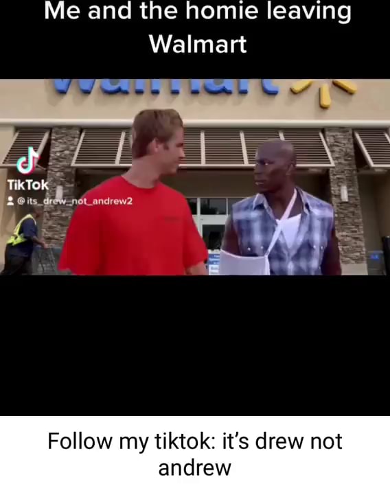 Me and the homie leaving Walmart Follow my tiktok: it's drew not andrew ...