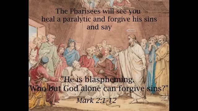 The Pharisees will see you heal a paralytic and forgive his sins and ...