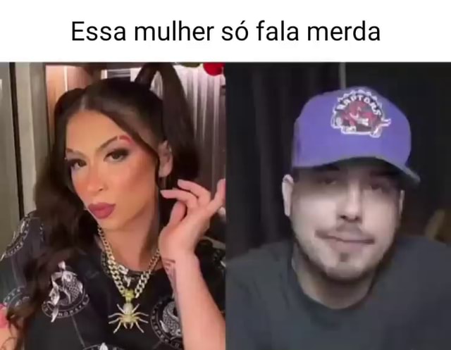Essa Mulher Só Fala Merda Ifunny Brazil