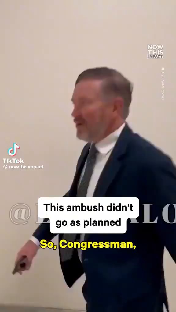 TikTok This ambush didn't go as planned Congressman, - iFunny