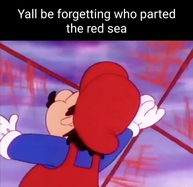 Yall be forgetting who parted the red sea - iFunny