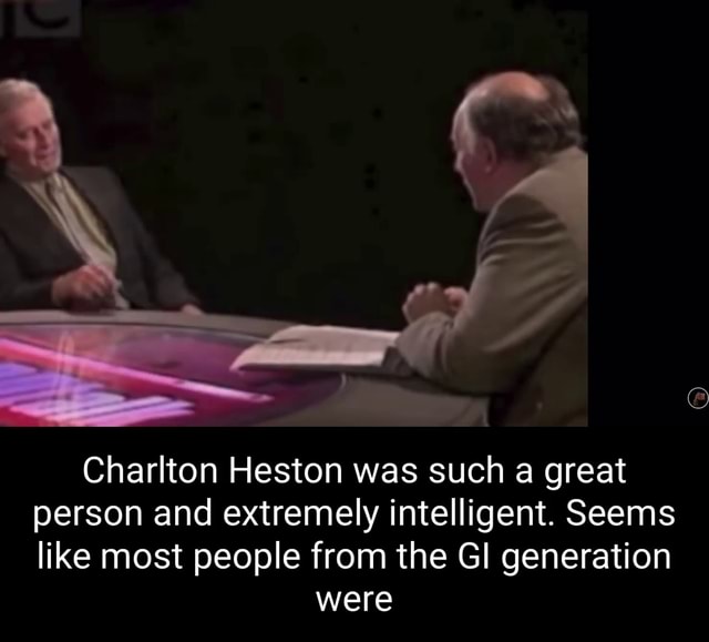 Charlton Heston was such a great person and extremely intelligent ...