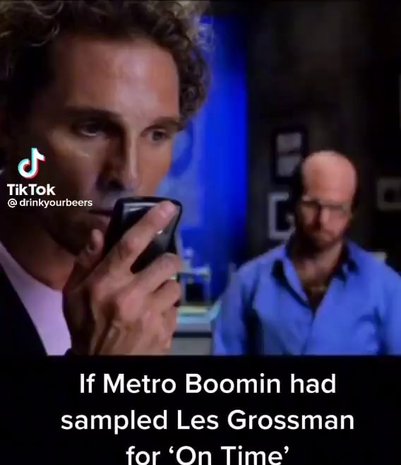 TikTok If Metro Boomin had sampled Les Grossman for 'On Time' - iFunny