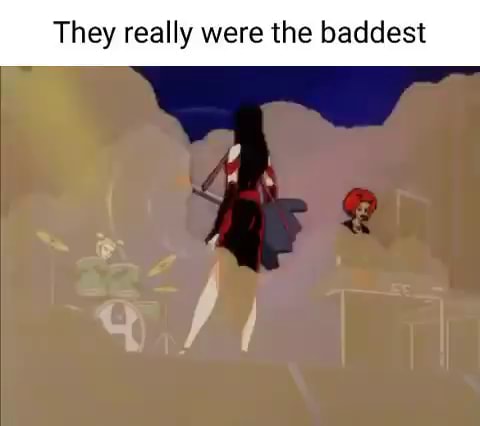 They really were the baddest - iFunny