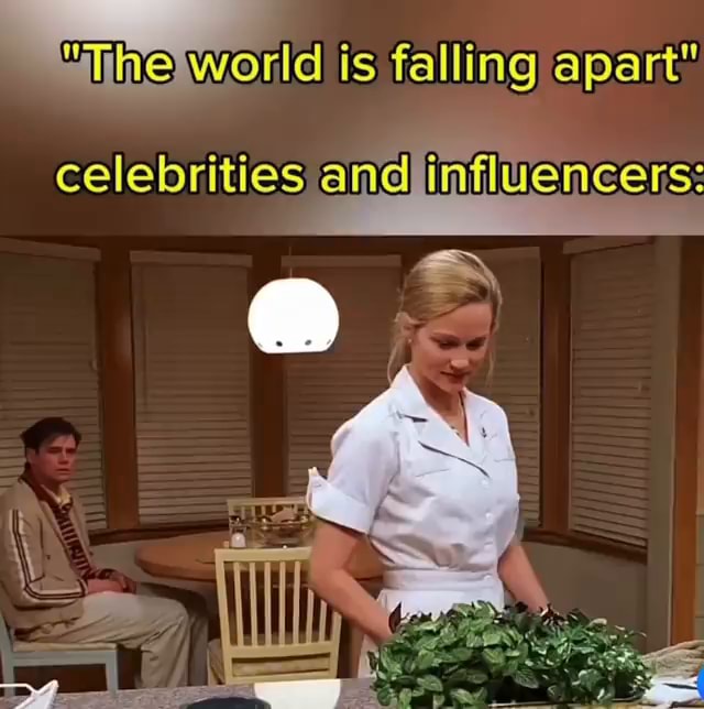 Is falling apart" celebrities encers: - iFunny