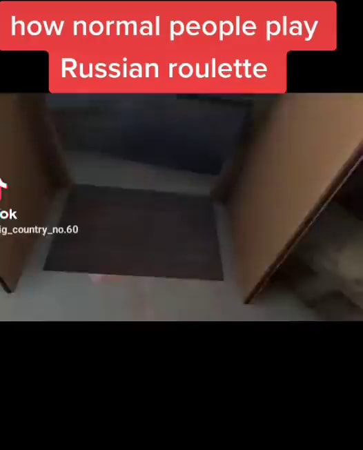 How normal people play Russian roulette ok ig_country_no.60 - iFunny