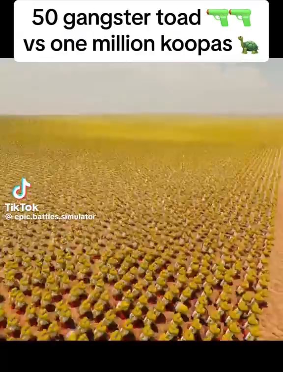 50 gangster toad vs one million koopas I Tik Tok - iFunny