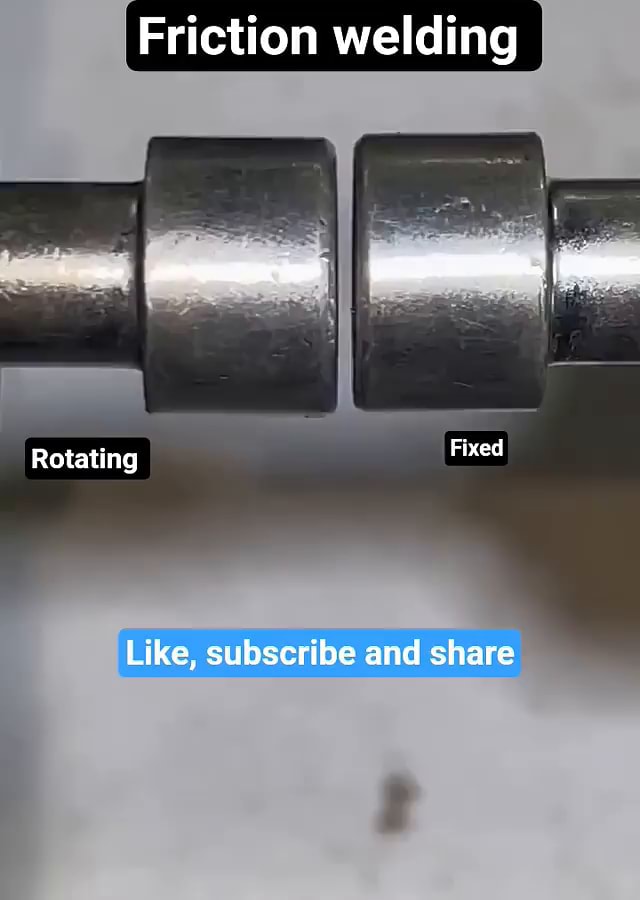 Friction welding Fixed Rotating Like, subscribe and share - iFunny