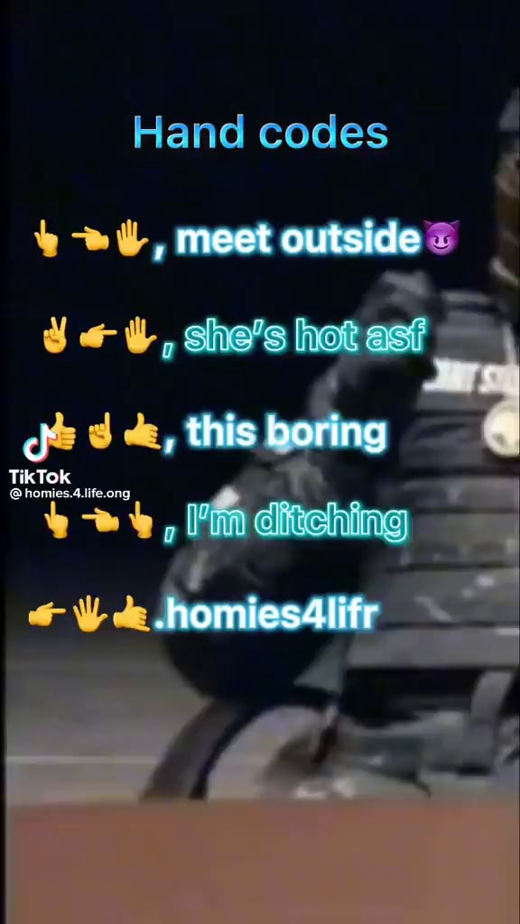 Hand codes meet outside -W, she's hot est TikTok this boring TikTok @homies.4.tife. -homies4lifr ...