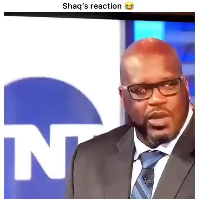 Shaq's reaction - iFunny