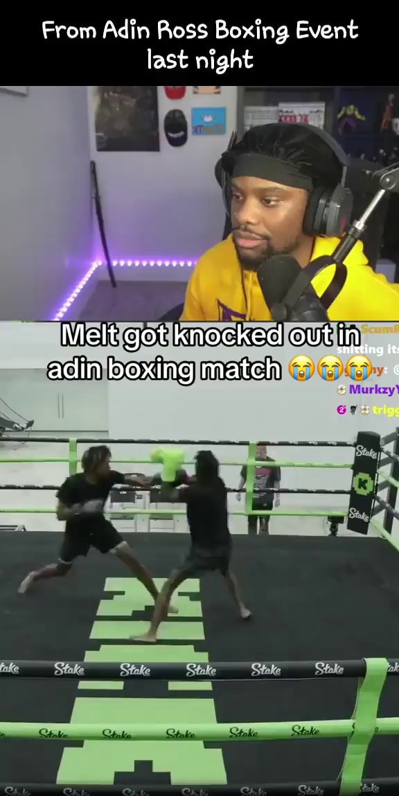 From Adin Ross Boxing Event last night 'Melt got knocked out in _ shitting it adin boxing match ...