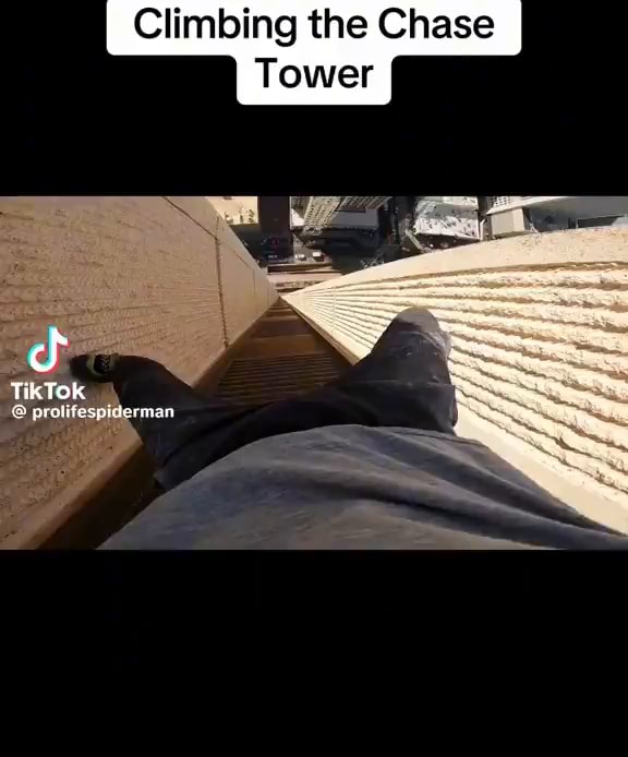 Climbing the Chase Tower cf Tik Tok prolifespiderman - iFunny