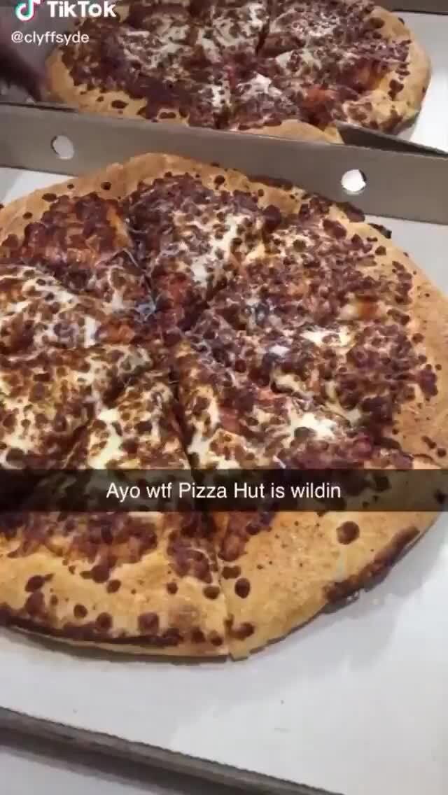 Who tf nutted on my pizza - Ayo wtf Pizza Hut is wildin - iFunny