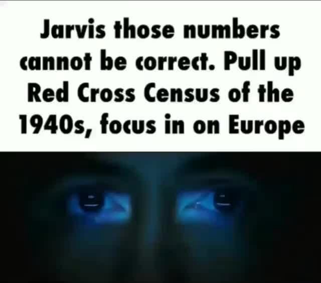Jarvis those numbers cannot be correct. Pull up Red Cross Census of the ...