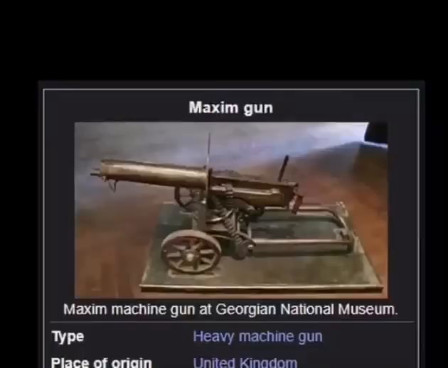 Maxim gun Maxim machine gun at Georgian National Museum. Type Heavy ...