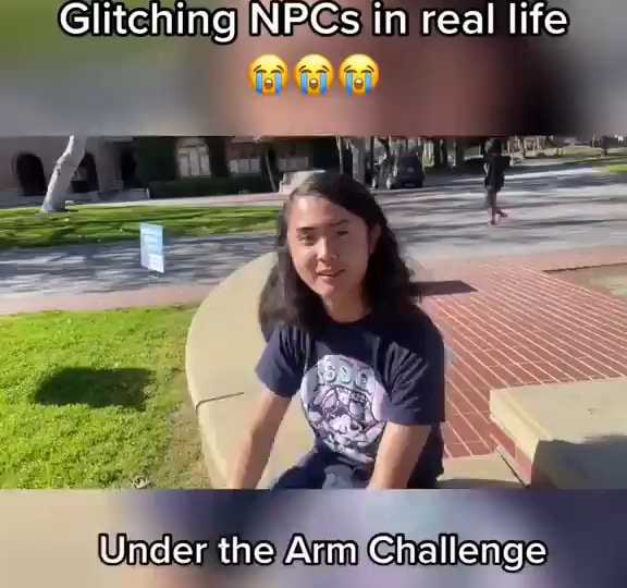 Gliiching NPCs in real life Under the Arm Challenge - iFunny