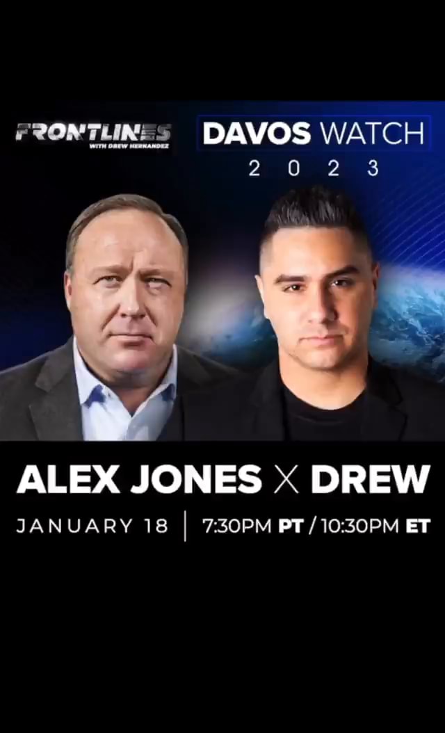 FRONTLINES DAVOS WATCH 20 ALEX JONES X DREW JANUARY 18 I PT ET - iFunny