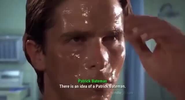 Patrick Bateman There is an idea of a Patri - iFunny