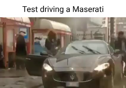 Test driving a Maserati - iFunny