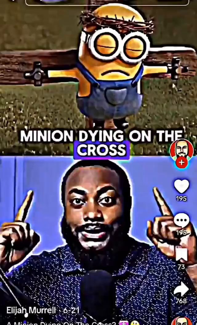 MINION DYING ON THE CROSS es I 4 7 , atty, \ ee ElijatyRaurresI - iFunny