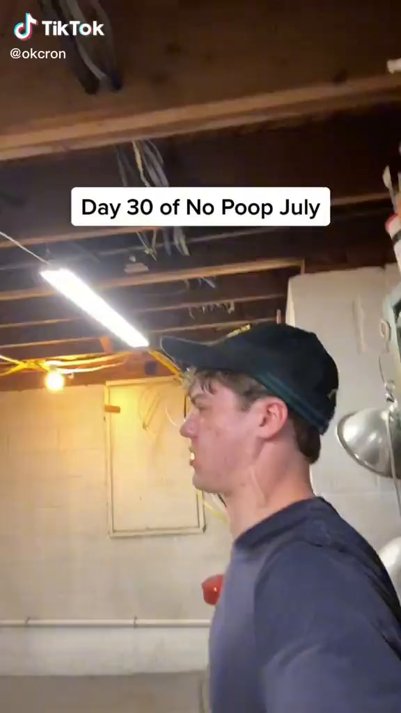 TikTok @okere on Day 30 of No Poop July IN \ ~ - iFunny