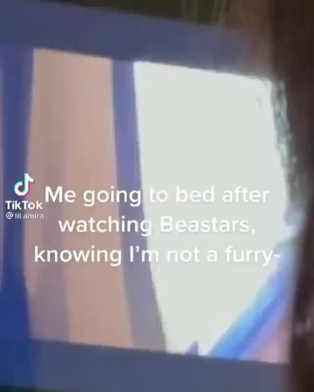 Me going to bed after watching Beastars, Knowing nota furry - iFunny