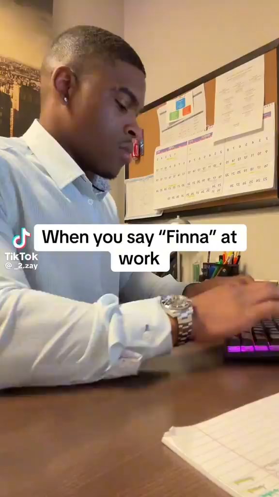 When you say "Finna" at work - iFunny