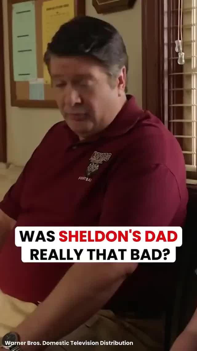 WAS SHELDON'S DAD REALLY THAT BAD? Warner Bros. Domestic Television ...
