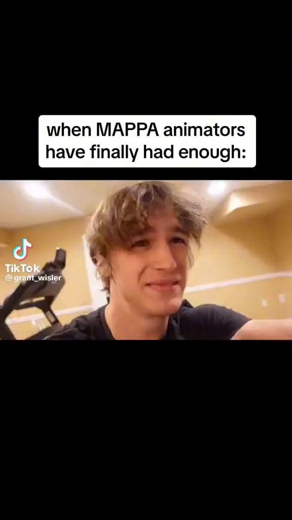 When MAPPA animators have finally had enough: TikTok - iFunny