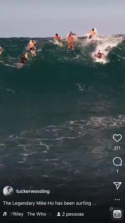 The Legendary Mike Ho has been surfing al )'Riley The Who - - iFunny