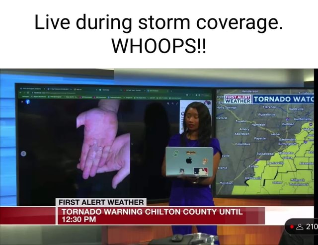 Live during storm coverage. WHOOPS!! FIRST ALERT WEATHER TORNADO ...