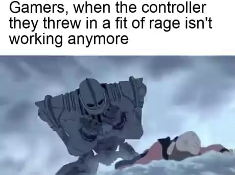 Gamers, when the controller they threw in a fit of rage isn't working ...