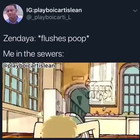 Zendaya: *flushes poop" Me in the sewers: - iFunny