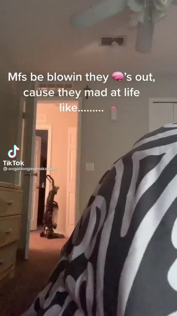 Ifs be blowin they 's out, cause they mad at life TikTok - iFunny