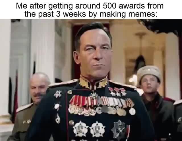 Me after getting around 500 awards from the past 3 weeks by making ...