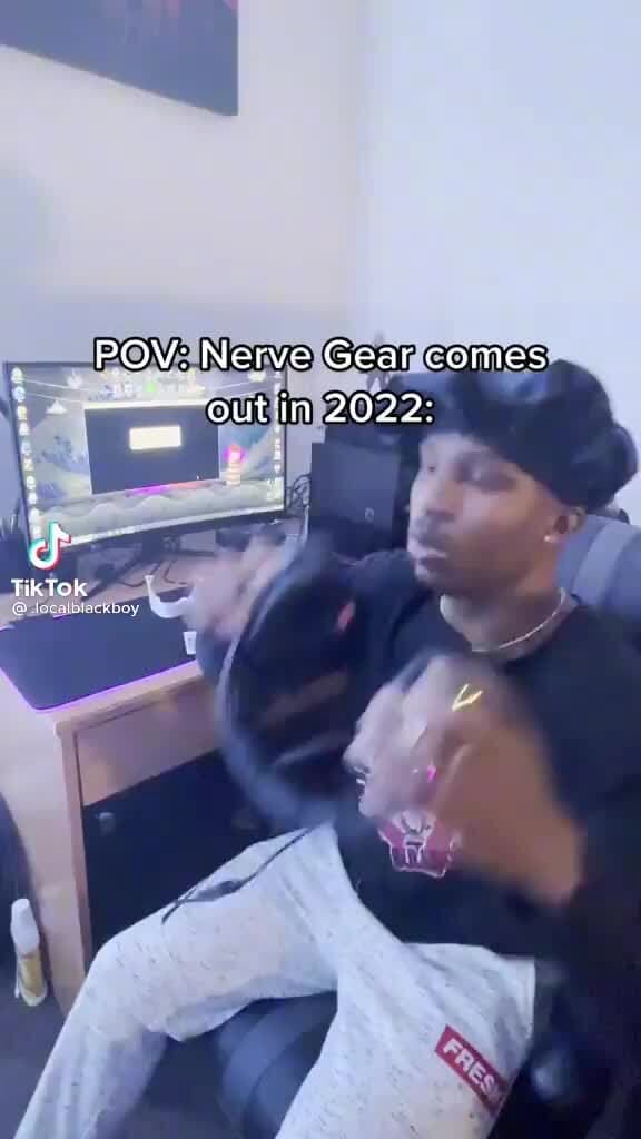 POV: Nerve Gear comes - -out in 2022: TikTOk localiire bey - iFunny