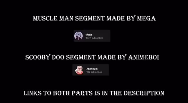 MUSCLE MAN SEGMENT MADE BY MEGA SCOOBY DOO SEGMENT MADE BY ANIMEBOL ...